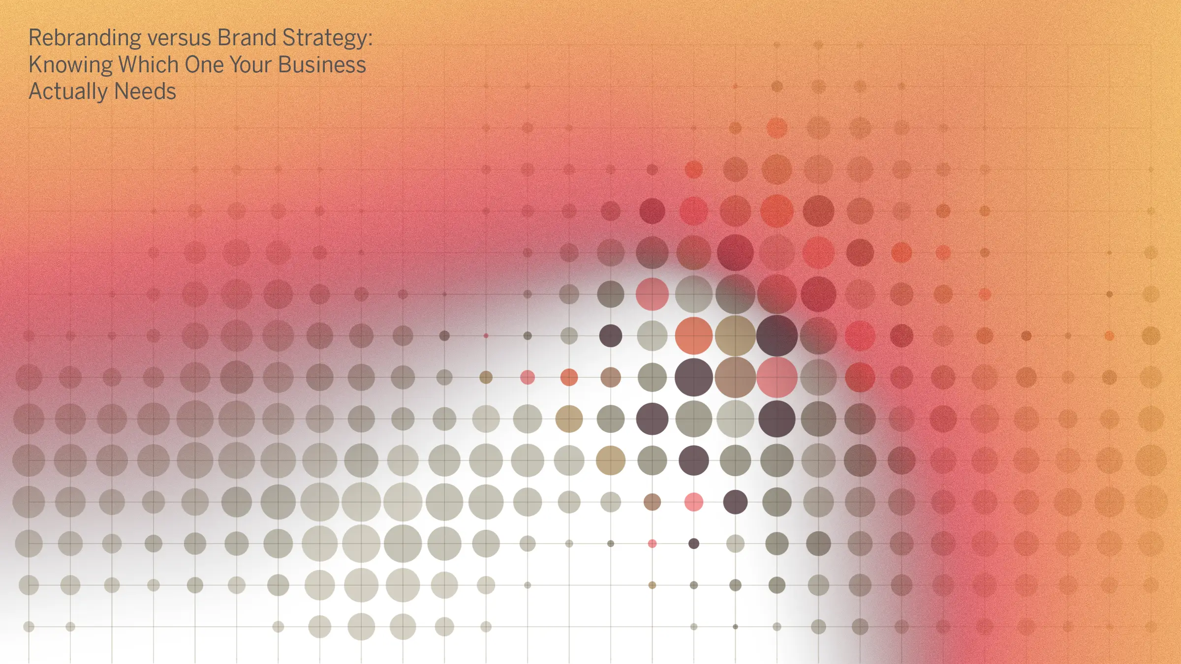 Rebranding versus Brand Strategy: Which Do You Need? | Atomicdust